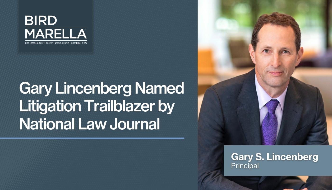 Gary Lincenberg Named Litigation Trailblazer by National Law Journal ...