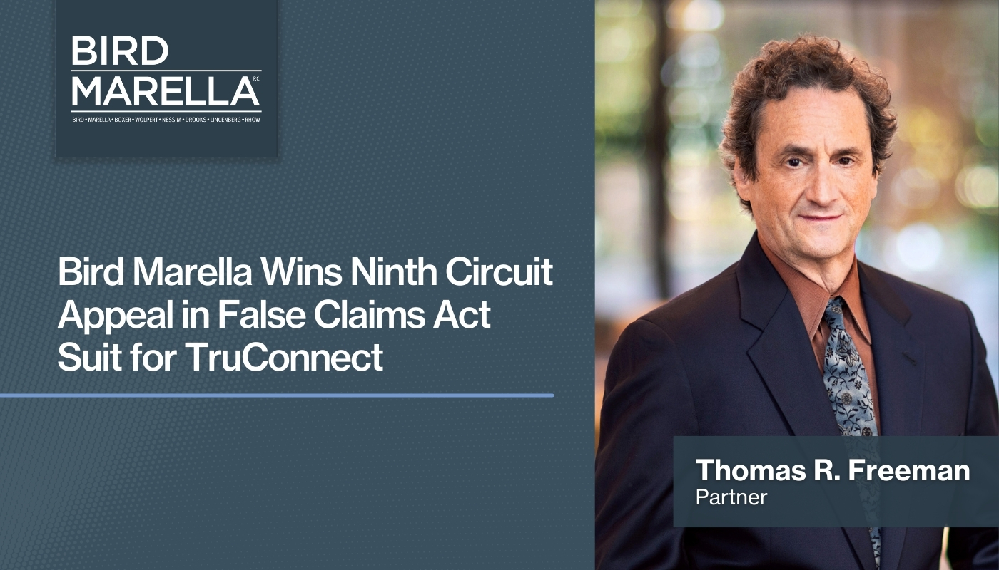 Bird Marella Wins Ninth Circuit Appeal in False Claims Act Suit for TruConnect - Bird Marella