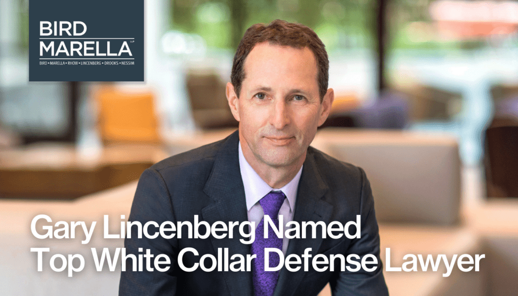 Gary Lincenberg Named Top White Collar Defense Lawyer - Bird Marella